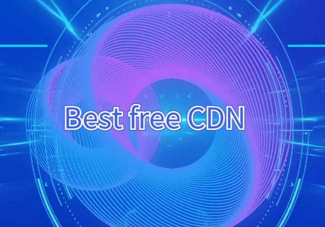 Free CDN Services : Unlimited Traffic and Global Acceleration